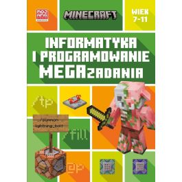 Minecraft. Informatyka i programowanie - Nauka kodowania 7-11 lat
